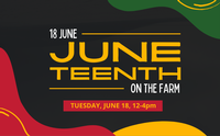 Juneteenth on the Farm: Tue, Jun 18, 2024